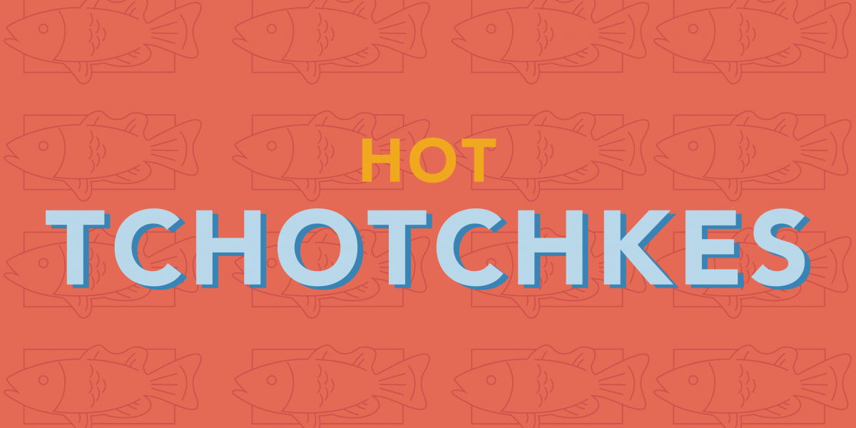 Hot Tchotchkes